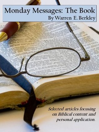 Monday Messages The Book by Warren E. Berkley | Goodreads