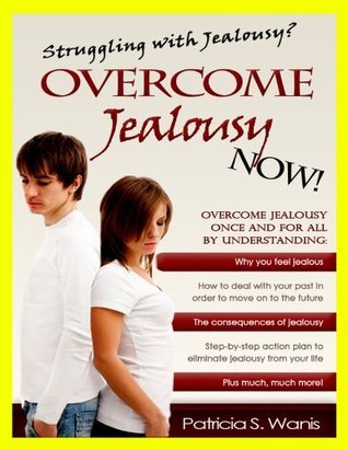 Overcome Jealousy Now by Patricia S. Wanis | Goodreads