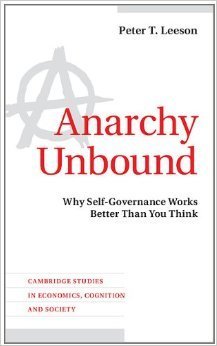 Anarchy Unbound: Why Self-Governance Works Better Than You Think by ...