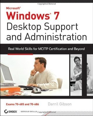 Windows 7 Desktop Support and Administration: Real World Skills for ...