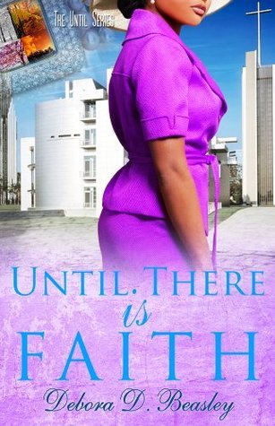 Until There is Faith by Debora D. Beasley | Goodreads