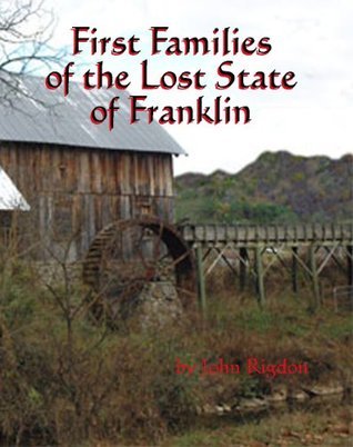 First Families of the Lost State of Franklin by John C. Rigdon | Goodreads