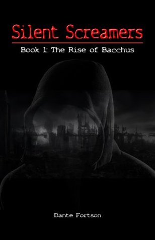 The Rise of Bacchus (Silent Screamers Book 1) by Dante Fortson | Goodreads