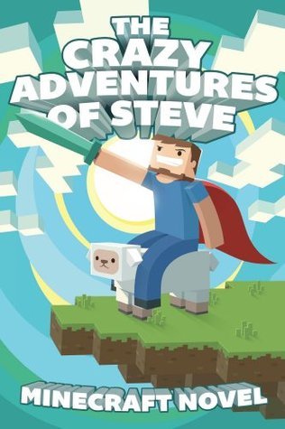 The CRAZY Adventures of Steve: A Minecraft Novel by Minecraft Books ...