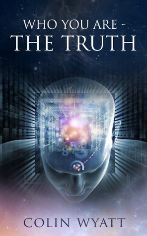 Who You Are - The Truth by Colin Wyatt | Goodreads