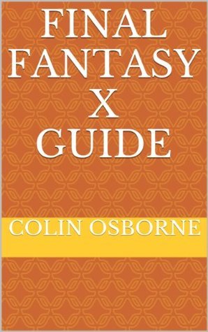 Final Fantasy X Guide by Colin Osborne | Goodreads