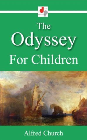 The Odyssey for Children by Alfred J. Church | Goodreads