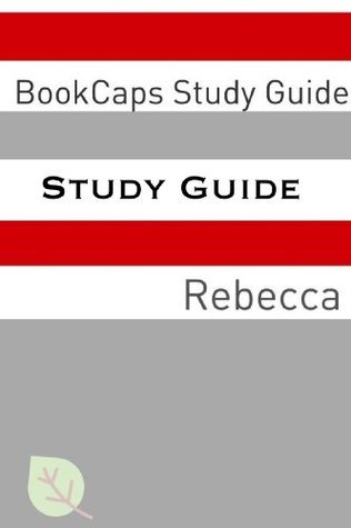 Rebecca (A BookCaps Study Guide) by BookCaps | Goodreads