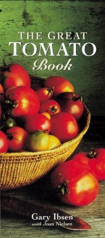 The Great Tomato Book: [A Cookbook] by Gary Ibsen | Goodreads