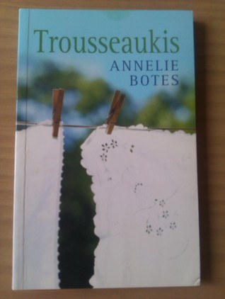 Trousseaukis by Annelie Botes | Goodreads