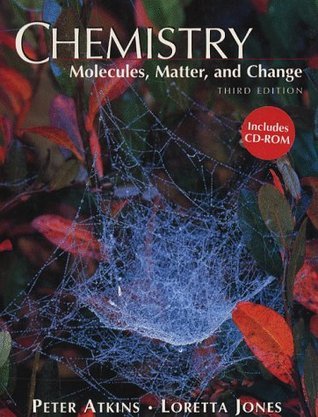 Chemistry: Molecules, Matter, and Change by Peter Atkins | Goodreads