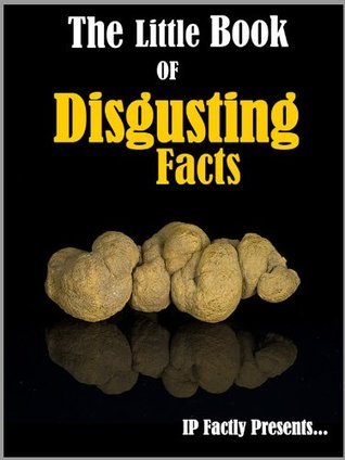 A Little Book of Disgusting Facts! Gross Out Friends, Family and ...