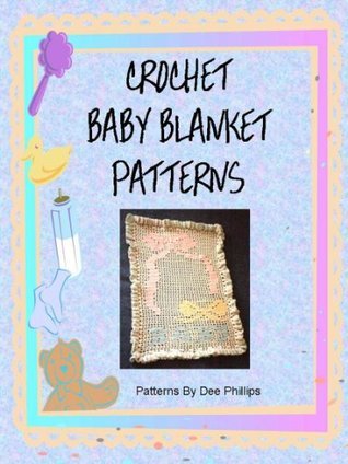 Crochet Baby Blanket Patterns by Dee Phillips | Goodreads