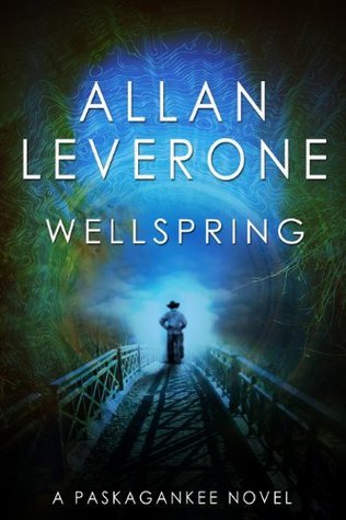 Wellspring (Paskagankee #3) by Allan Leverone | Goodreads