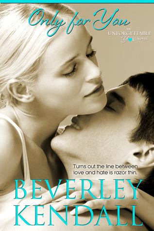 Only for You (Unforgettable You, #1) by Beverley Kendall | Goodreads