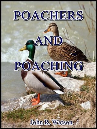 Poachers and Poaching by John Reay Watson | Goodreads