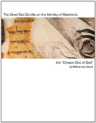 The Dead Sea Scrolls on the Identity of Mashiach, the "Chosen One of ...