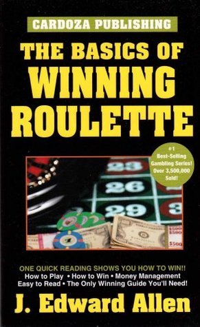 Basics of Winning Roulette by J. Edward Allen | Goodreads