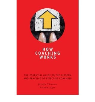 [How Coaching Works: The Essential Guide to the History and Practice of ...