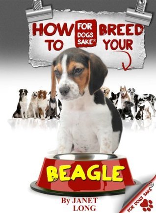 How to Breed your Beagle by Janet Long | Goodreads