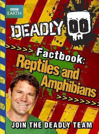 Steve Backshall's Deadly series: Deadly Factbook: Reptiles and ...