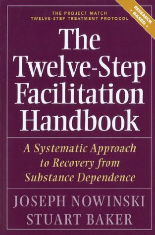 The Twelve Step Facilitation Handbook: A Systematic Approach to ...