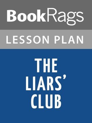 Lesson Plan The Liars' Club by Mary Karr by BookRags | Goodreads