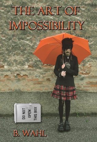 The Art of Impossibility by Bill Wahl | Goodreads