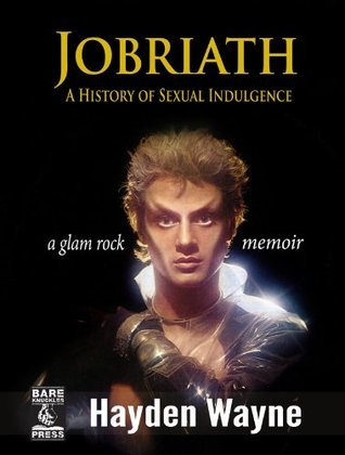 Jobriath: A History of Sexual Indulgence by Hayden Wayne | Goodreads