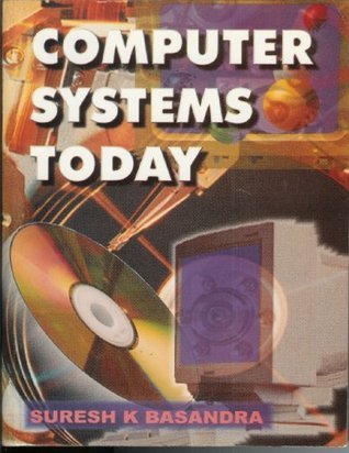 Computer Systems Today by Suresh Basandra | Goodreads