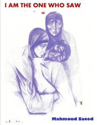 I Am The One Who Saw (Saddam City) by Mahmoud Saeed | Goodreads