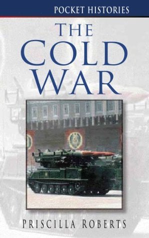 The Cold War: Pocket Histories by Priscilla Roberts | Goodreads