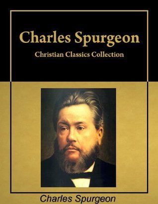 Christian Classics: Six books by Charles Spurgeon in a single ...
