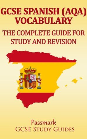 GCSE Spanish (AQA) Vocabulary - The Complete Guide for Study and ...