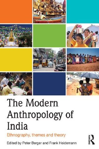 The Modern Anthropology of India: Ethnography, Themes and Theory by ...