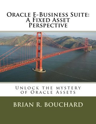 Oracle E-Business Suite: A Fixed Assets Perspective: Unlock the mystery ...
