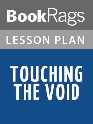Lesson Plans Touching the Void by BookRags | Goodreads
