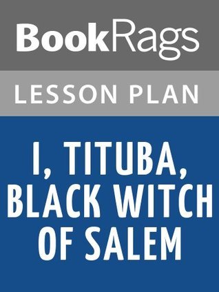 Lesson Plan I, Tituba, Black Witch of Salem by Maryse Conde by BookRags ...