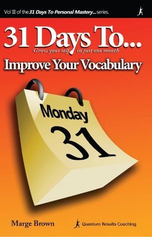 31 Days to Improve Your Vocabulary by Marge Brown | Goodreads