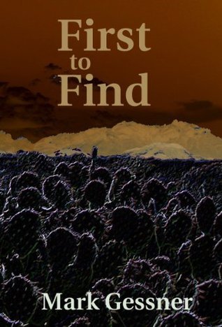 First to Find by Mark Gessner | Goodreads