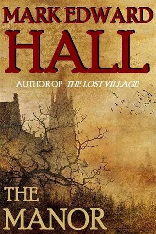The Manor: A Lost Village Prequel by Mark Edward Hall | Goodreads