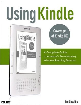 Using Kindle: A Complete Guide to Amazon's Revolutionary Wireless ...