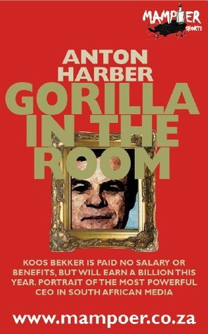Gorilla in the room by Anton Harber | Goodreads
