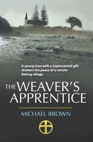 The Weaver's Apprentice by Michael Brown | Goodreads