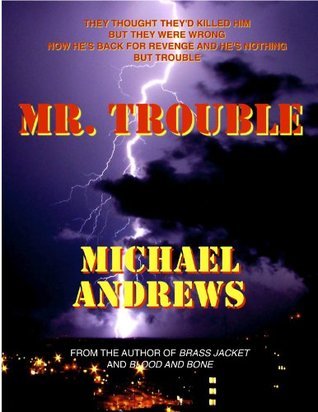 Mr. Trouble by Michael Andrews | Goodreads