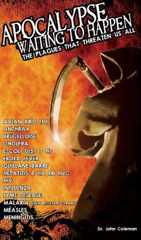 Apocalypse Waiting To Happen: The Plagues That Threaten Us All by John ...
