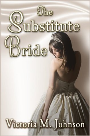 The Substitute Bride by Victoria M. Johnson | Goodreads