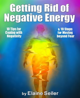 Getting Rid of Negative Energy: 10 tips for coping with negativity & 10 ...