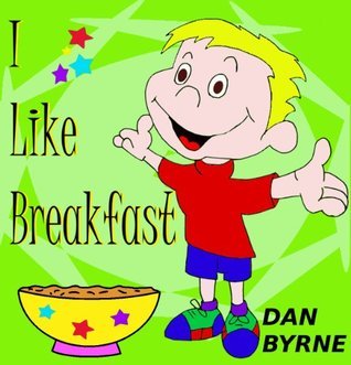 I Like Breakfast - A Rhyming Children's Picture Book: A Fun Rhyming ...