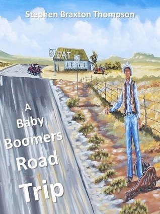 A Baby Boomers Road Trip by Stephen B. Thompson | Goodreads